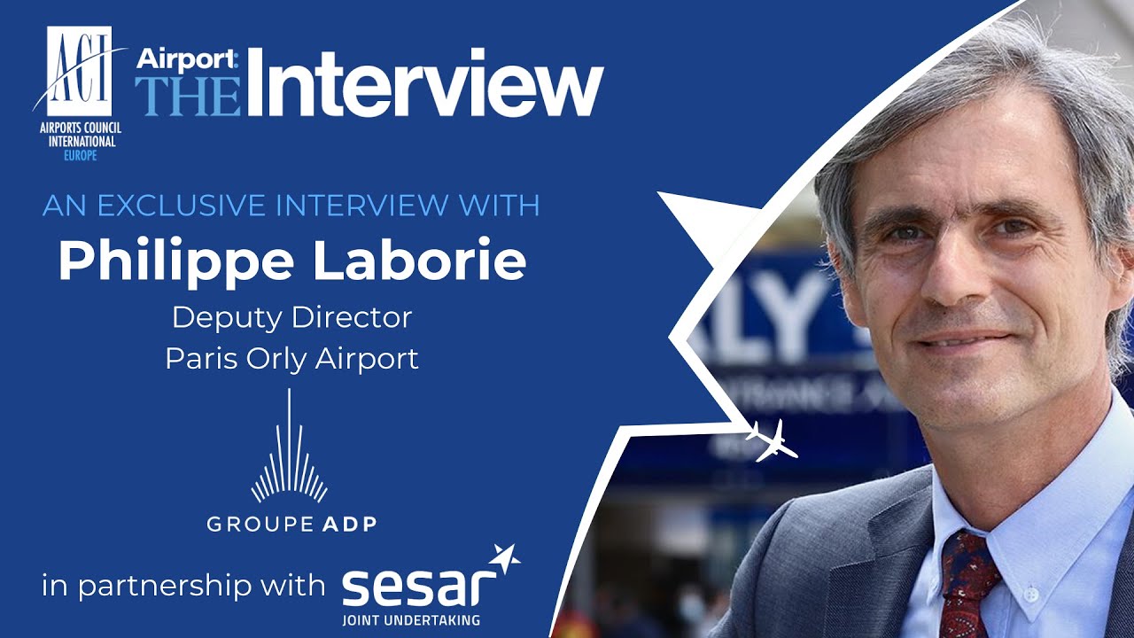 Airport: The Interview | Philippe Laborie, Deputy Director, Paris Orly ...